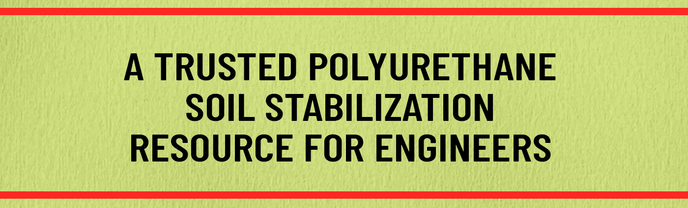 A Trusted Polyurethane Soil Stabilization Resource for Engineers